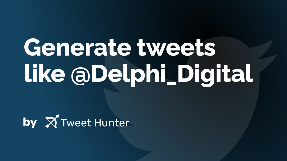 Generate Tweets like @Delphi_Digital with AI